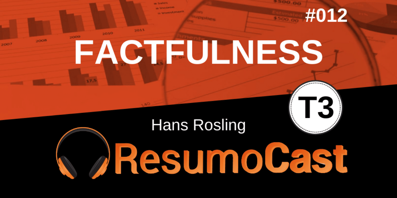 Factfulness - Resumo do livro de Hans Rosling | ResumoCast